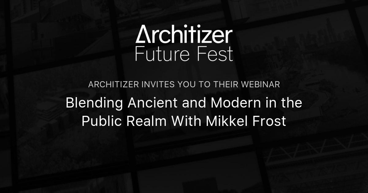 Blending Ancient and Modern in the Public Realm With Mikkel Frost ...
