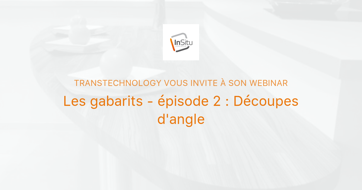 Les gabarits - épisode 2 : Découpes d'angle | Transtechnology