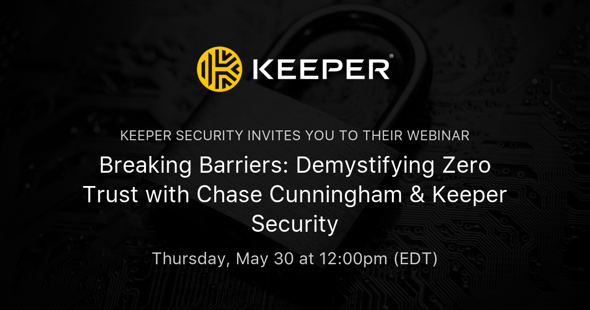 Breaking Barriers: Demystifying Zero Trust with Chase Cunningham & Keeper Security | Keeper Security
