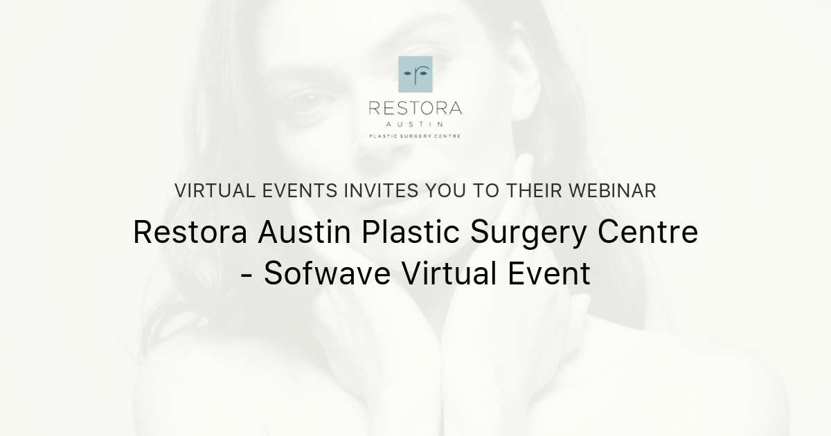 Restora Austin Plastic Surgery Centre - Sofwave Virtual Event | Virtual Events