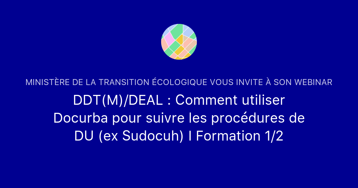 DDT(M)/DEAL : Comment utiliser Docurba pour suivre les procédures de DU (ex Sudocuh) I Formation ...