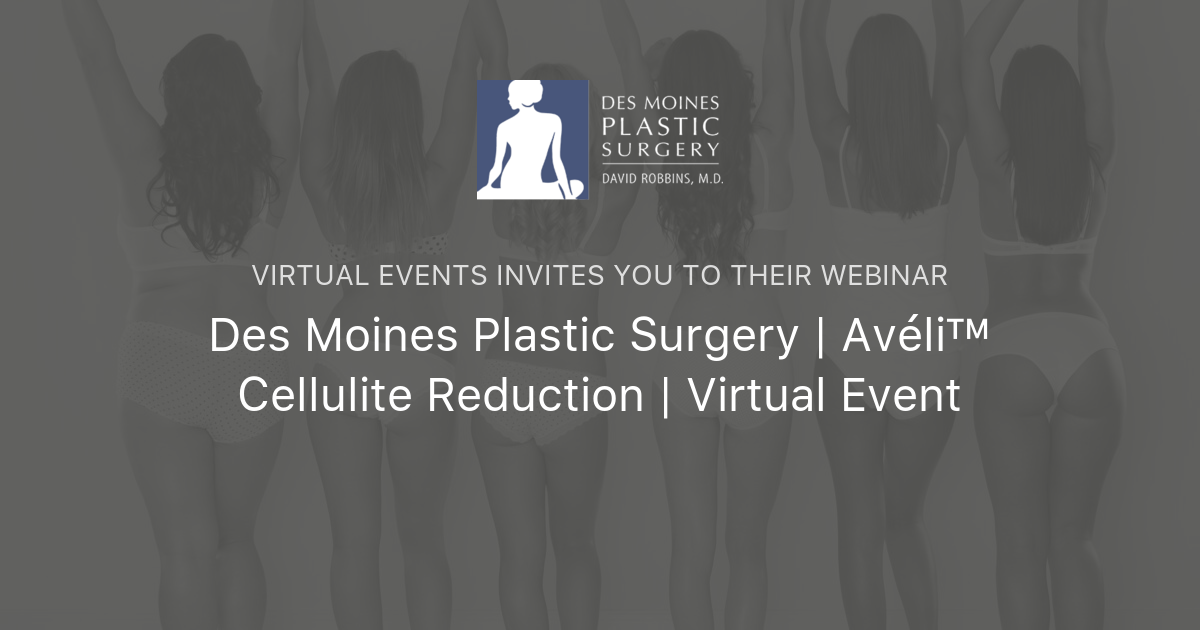 Des Moines Plastic Surgery | Avéli™ Cellulite Reduction | Virtual Event ...