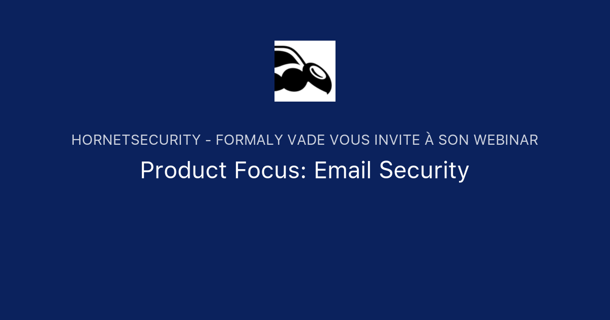 Product Focus: Email Security | Vade, Hornetsecurity Group