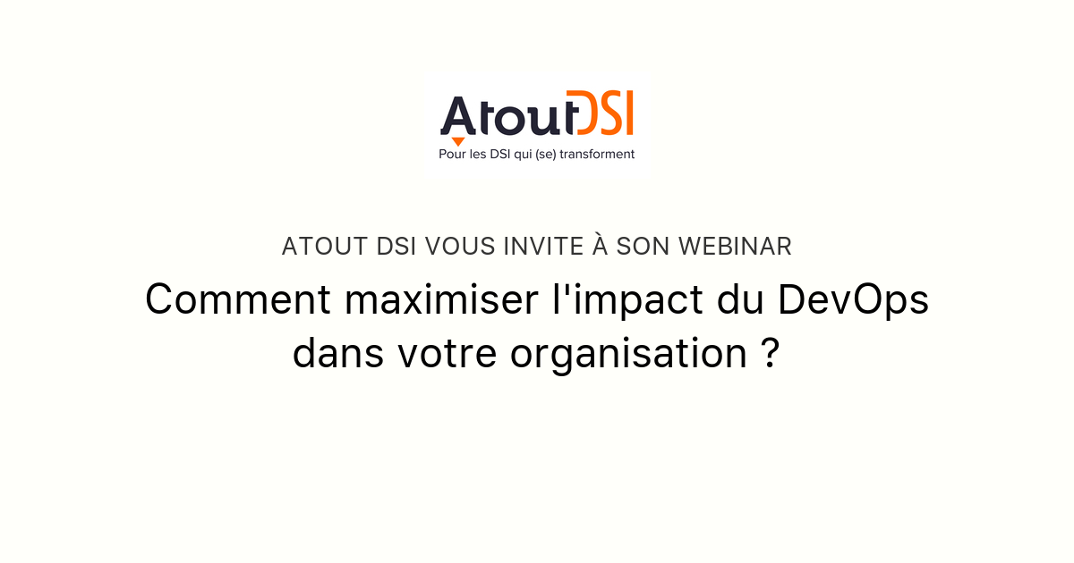 Comment maximiser l'impact du DevOps dans votre organisation ? | Atout DSI by Abiléo
