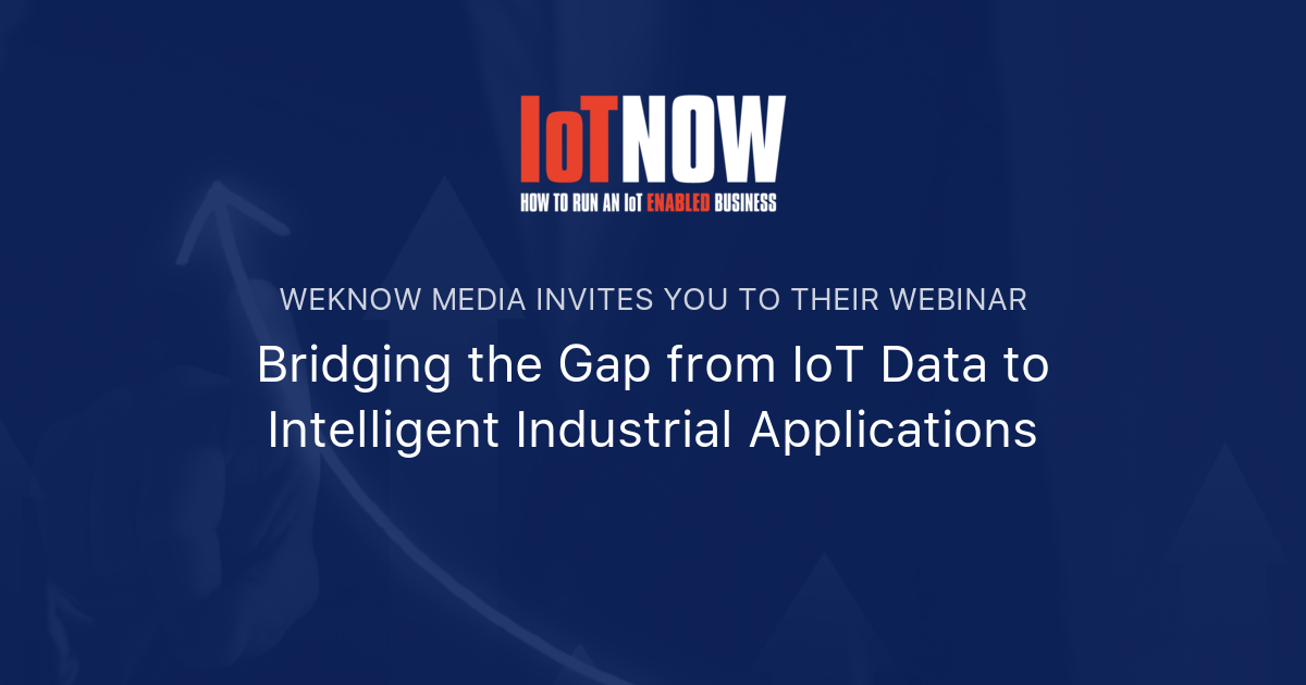 Bridging The Gap From Iot Data To Intelligent Industrial Applications Weknow Media