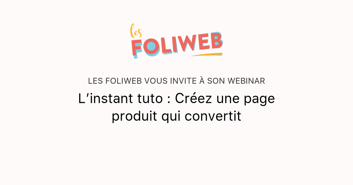 L’instant tuto : Créez une page produit qui convertit | Les Foliweb
