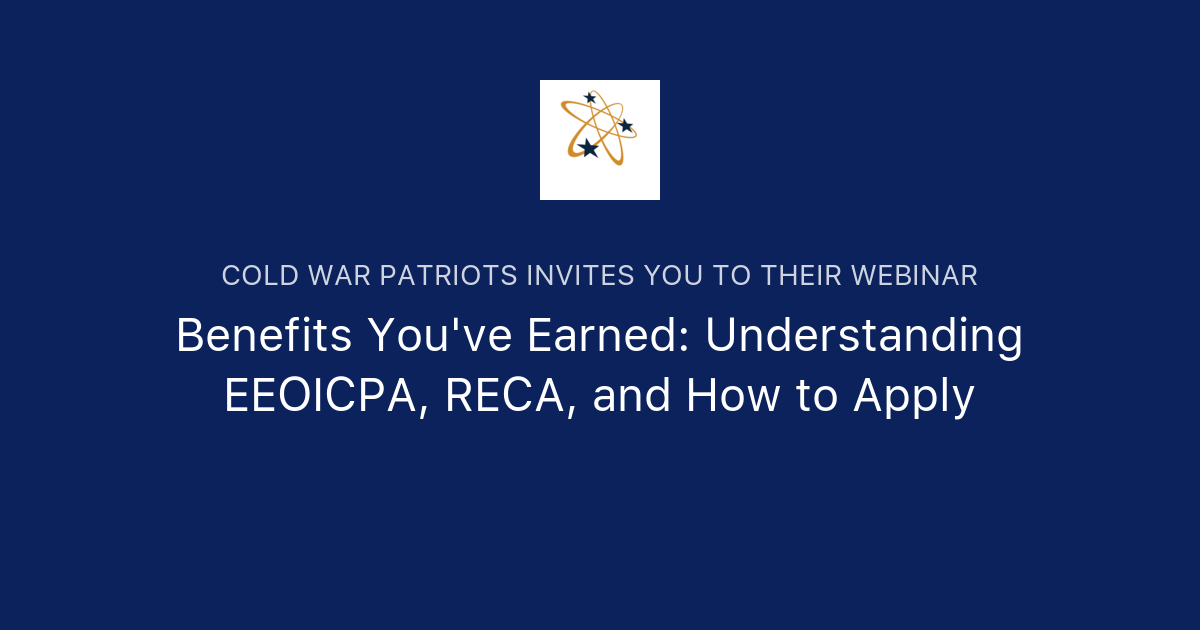 Benefits You've Earned: Understanding EEOICPA, RECA, and How to Apply ...