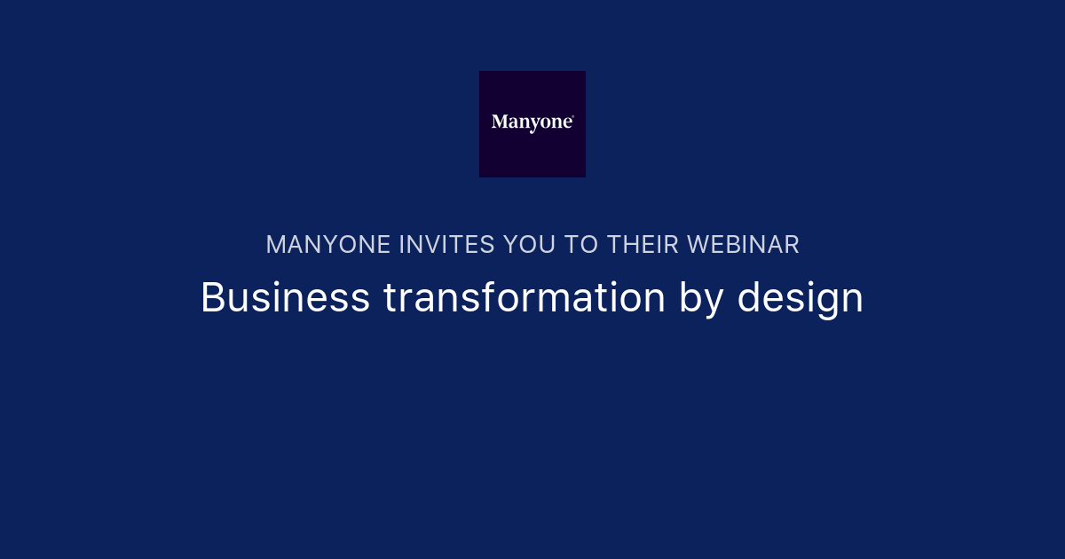 Business transformation by design - a Make Happen Session | Manyone