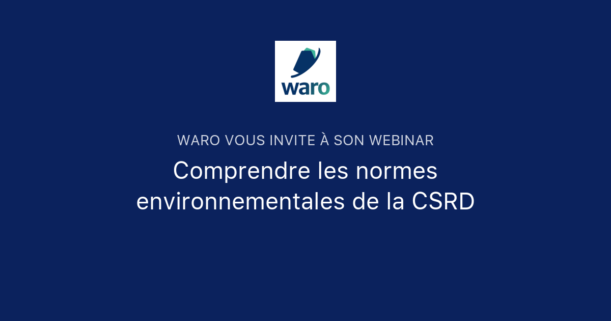 Comprendre les normes environnementales de la CSRD | Waro