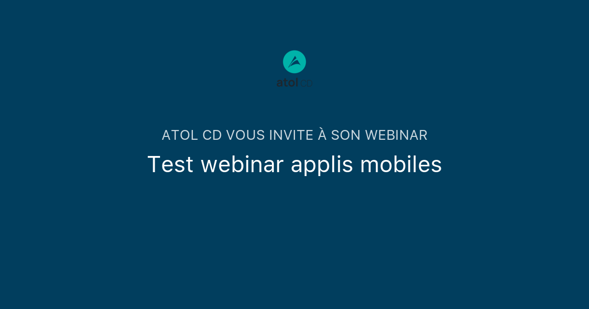Test webinar applis mobiles | Atol CD