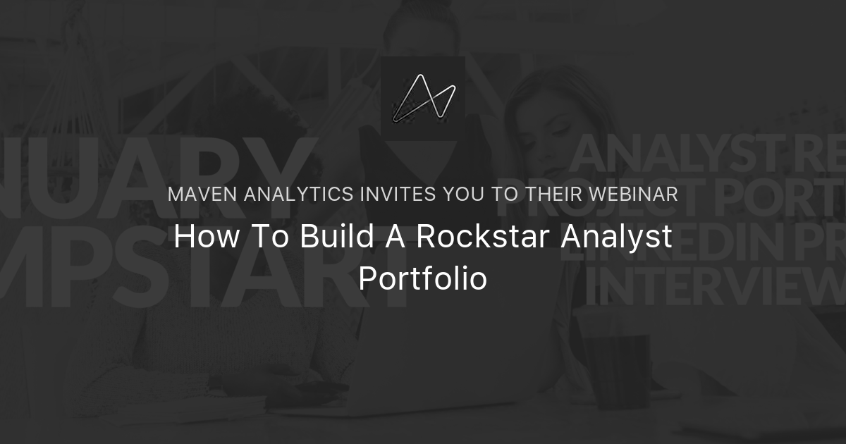 How To Build A Rockstar Analyst Portfolio | Maven Analytics