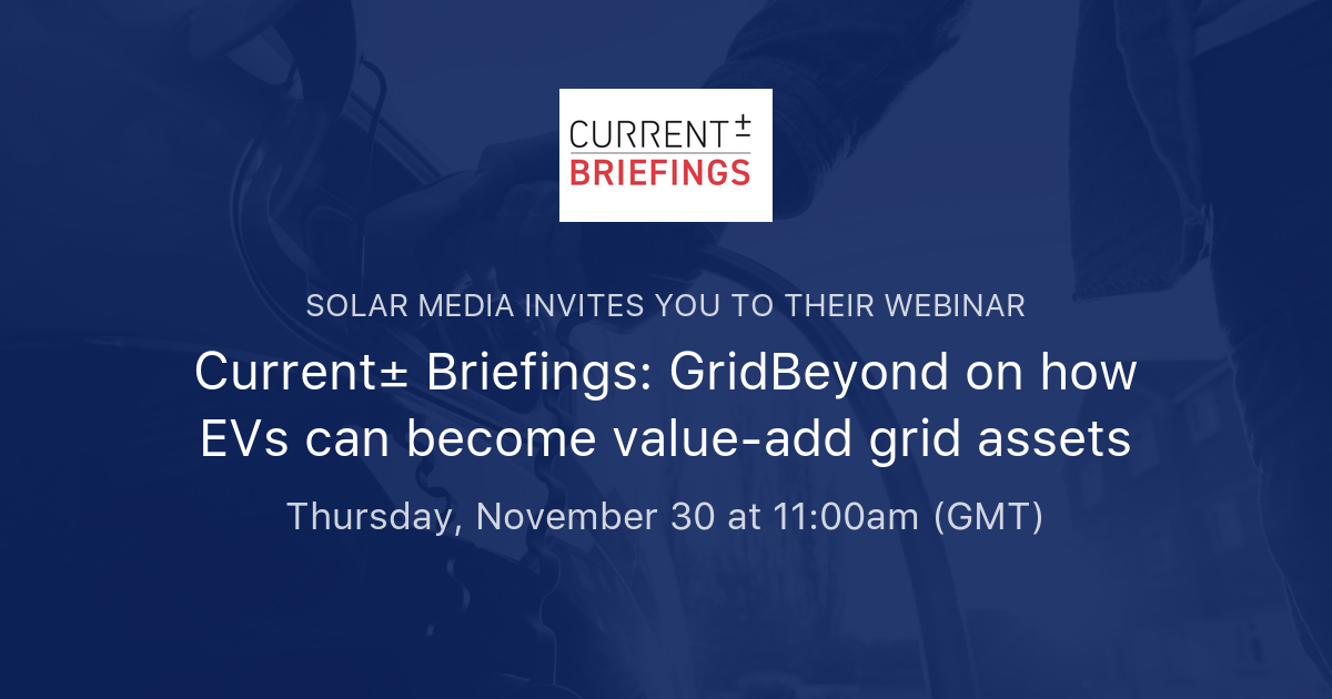 Current± Briefings: GridBeyond on how EVs can become value-add grid assets | Solar Media