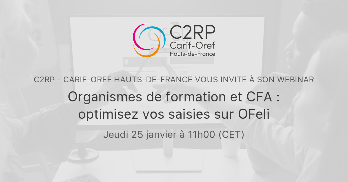 Organismes de formation et CFA : optimisez vos saisies sur OFeli | C2RP - Carif-Oref Hauts-de-France