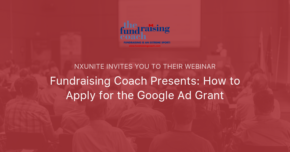 Fundraising Coach Presents: How to Apply for the Google Ad Grant | NXUnite