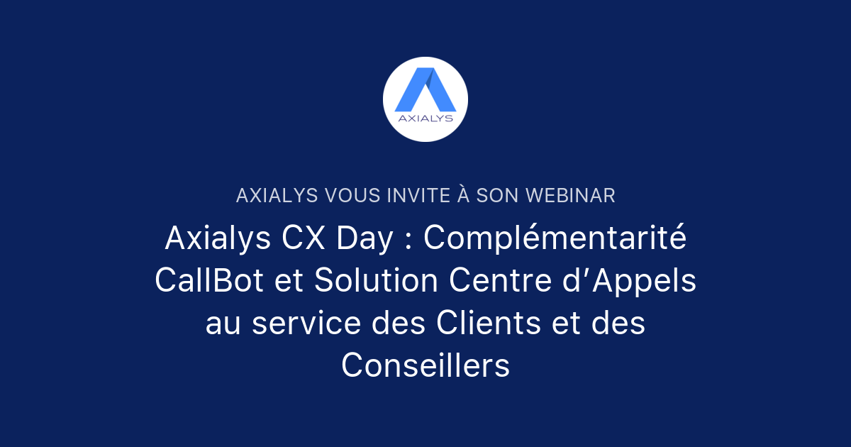 Axialys CX Day : Complémentarité CallBot et Solution Centre d’Appels au ...