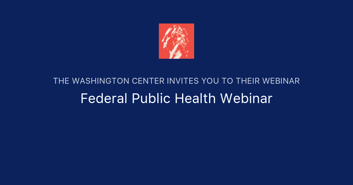 Federal Public Health Webinar | The Washington Center
