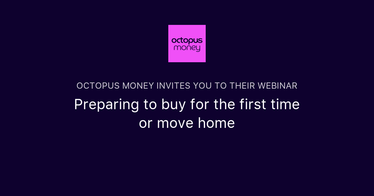Preparing to buy for the first time or move home | Octopus Money