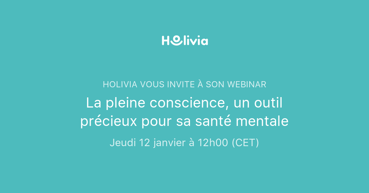 La pleine conscience, un outil précieux pour sa santé mentale | Holivia