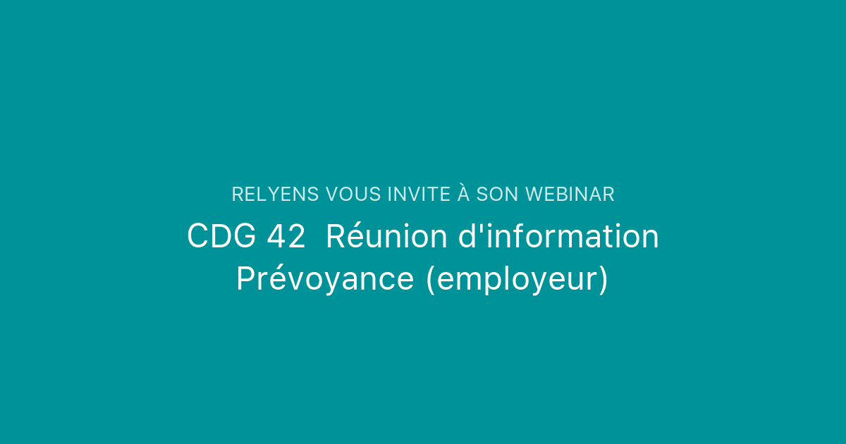CDG 42 Réunion d'information Prévoyance (employeur) | Relyens