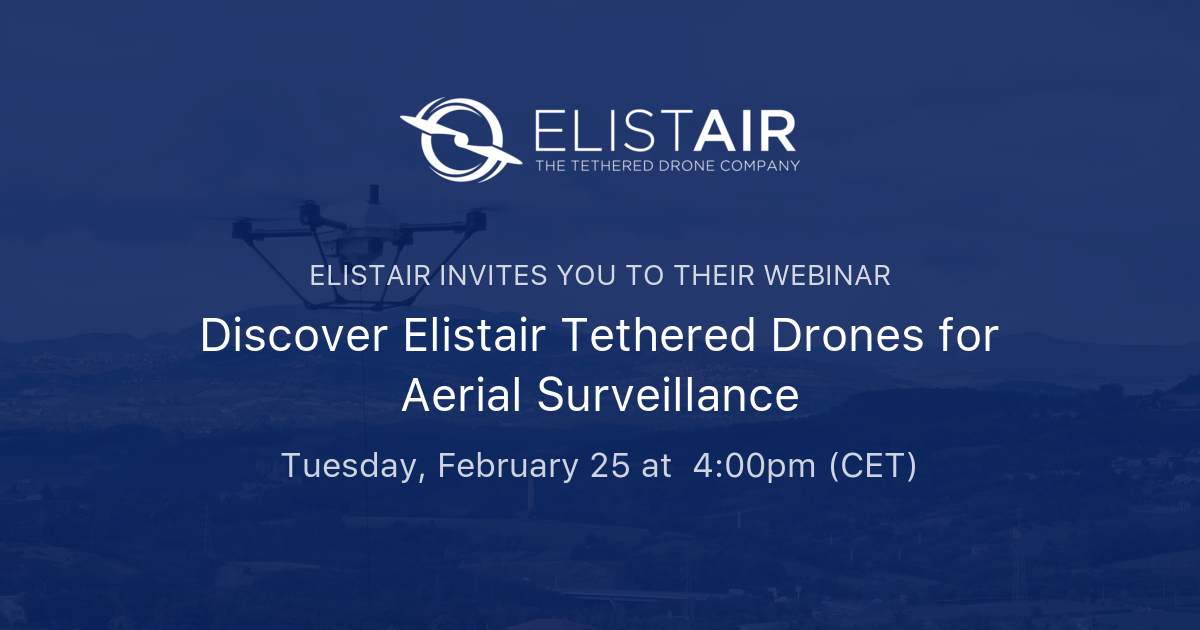 Discover Elistair Tethered Drones for Aerial Surveillance | ELISTAIR
