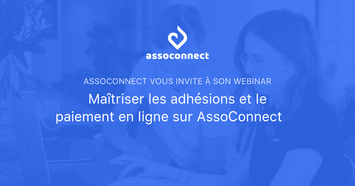 Maîtriser les adhésions et le paiement en ligne sur AssoConnect 💪 | AssoConnect
