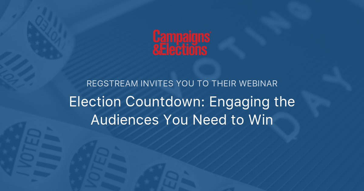 Election Countdown: Engaging the Audiences You Need to Win | C&E