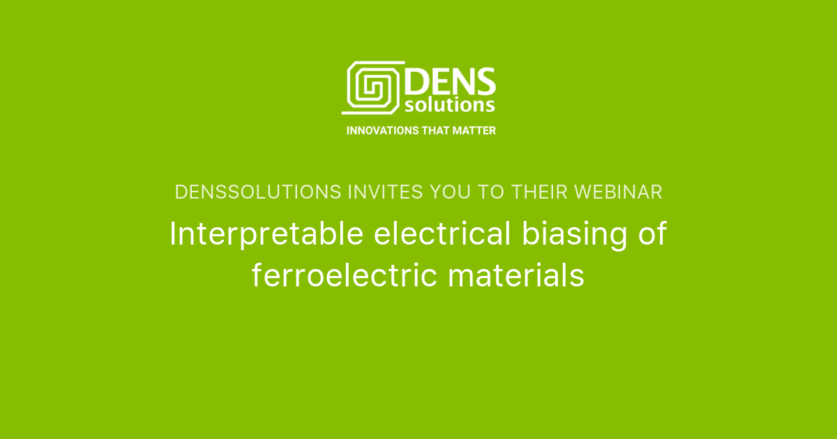 Interpretable electrical biasing of ferroelectric materials | DENSsolutions