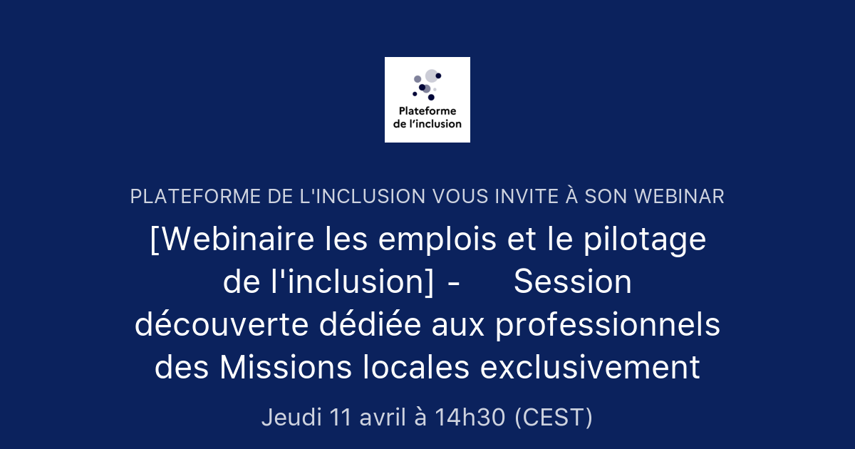 [Webinaire les emplois et le pilotage de l'inclusion] - 🎯 Session découverte dédiée aux ...