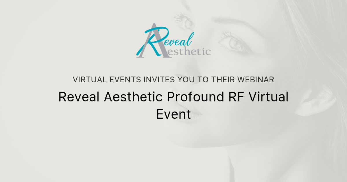 Reveal Aesthetic Profound RF Virtual Event | Virtual Events