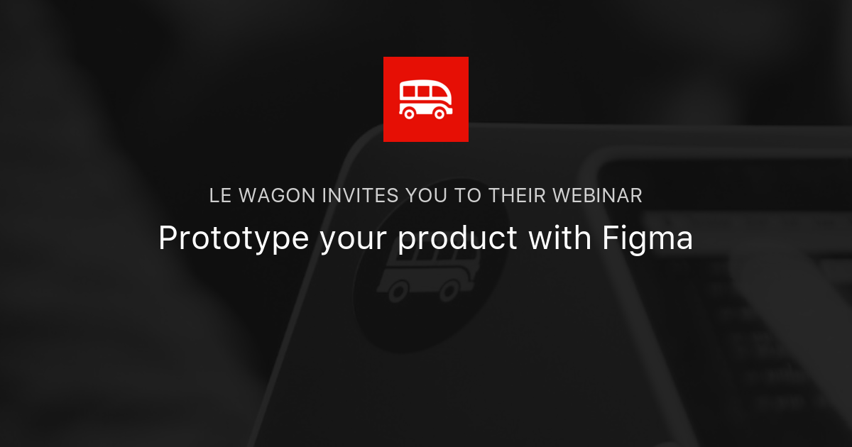 Prototype your product with Figma | Le Wagon