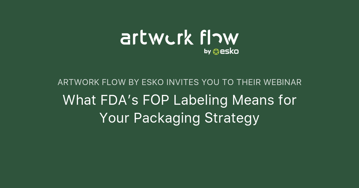 What FDA’s FOP Labeling Means for Your Packaging Strategy | Artwork Flow by Esko