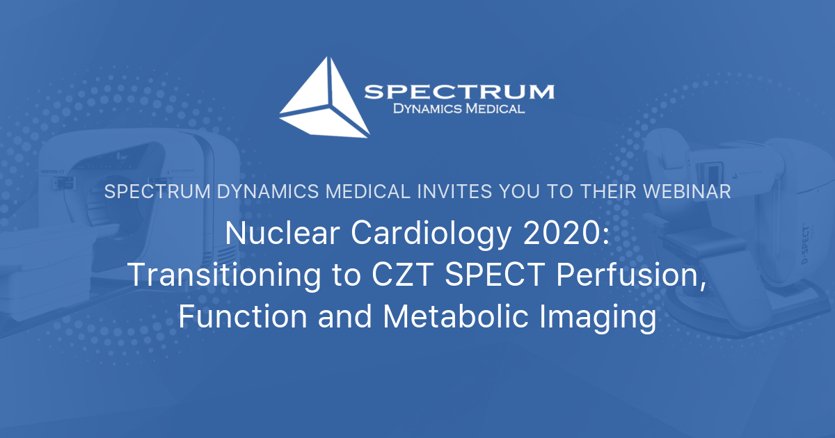 Nuclear Cardiology 2020: Transitioning to CZT SPECT Perfusion, Function ...