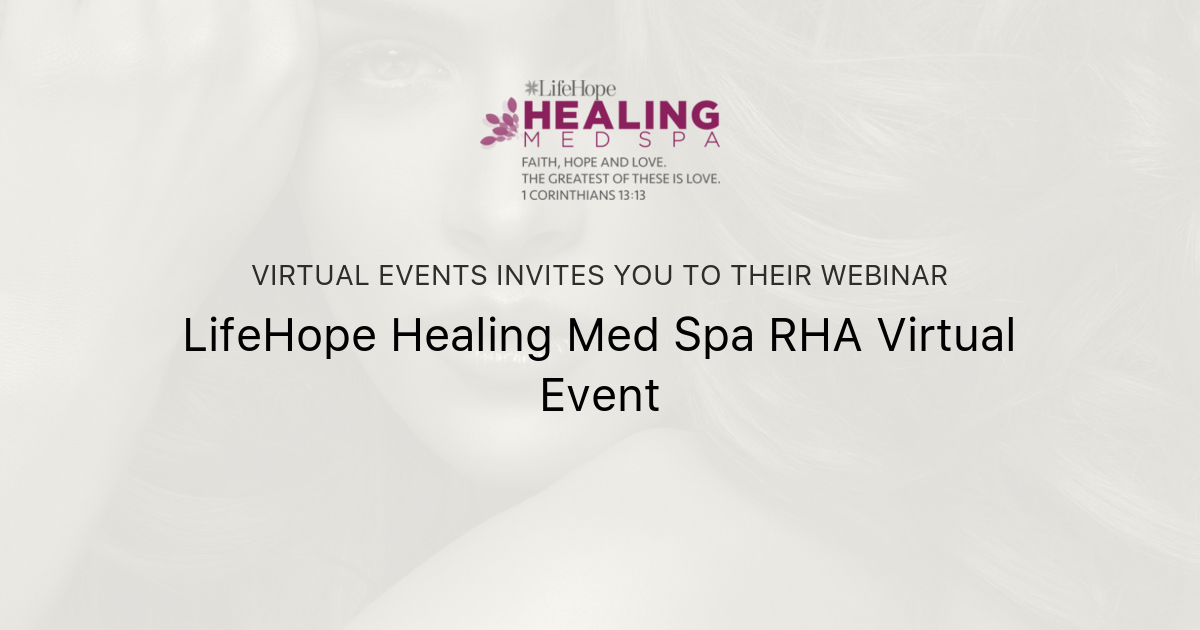 LifeHope Healing Med Spa RHA Virtual Event | Virtual Events