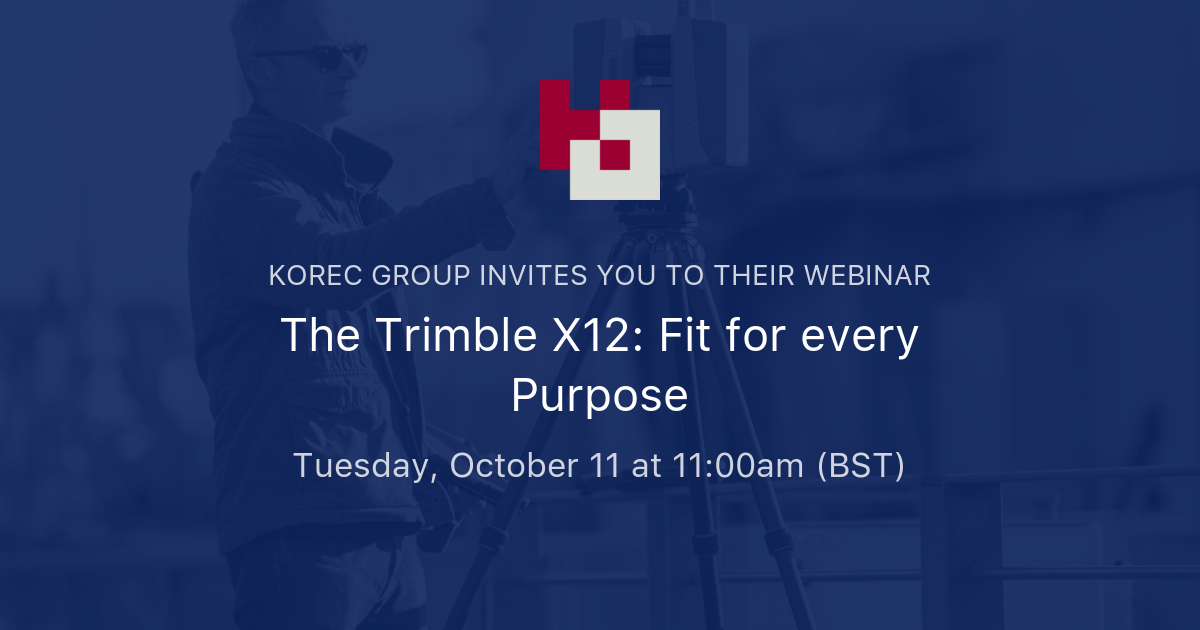 The Trimble X12: Fit for every Purpose | KOREC GROUP