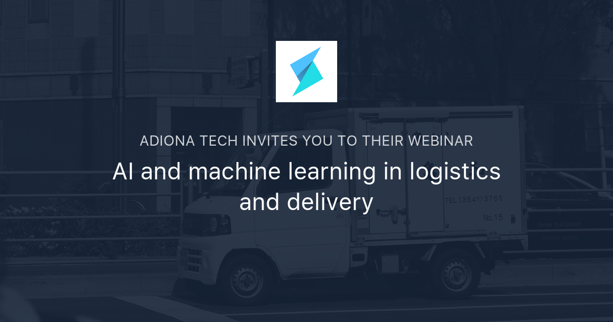 AI and machine learning in logistics and delivery | Adiona Tech