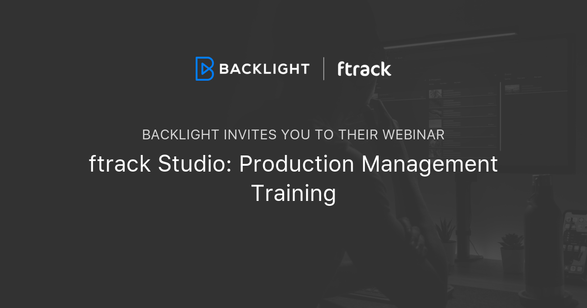 ftrack Studio: Production Management Training | Backlight