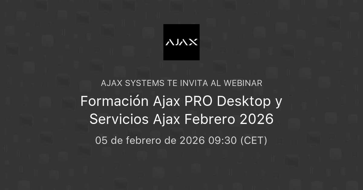 Formación Ajax PRO Desktop y Servicios Ajax Febrero 2026 | Ajax Systems