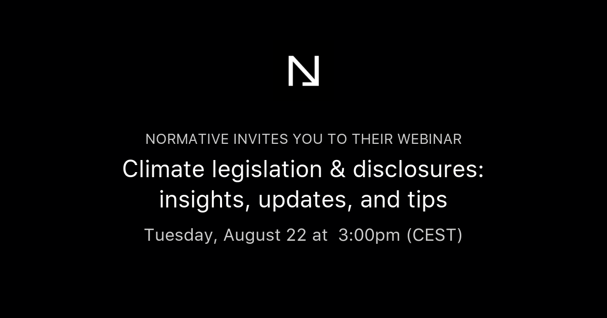 Climate legislation & disclosures: insights, updates, and tips | Normative