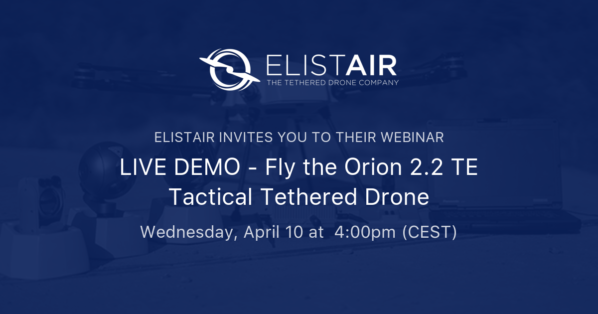 LIVE DEMO - Fly the Orion 2.2 TE Tactical Tethered Drone | ELISTAIR