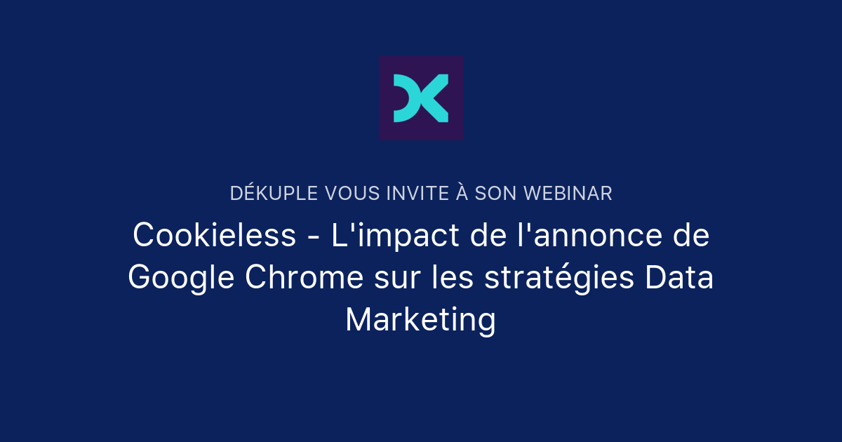 Cookieless - L'impact de l'annonce de Google Chrome sur les stratégies ...