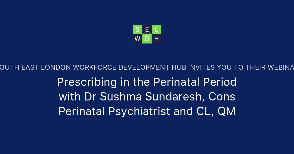 Prescribing in the Perinatal Period with Dr Sushma Sundaresh, Cons ...