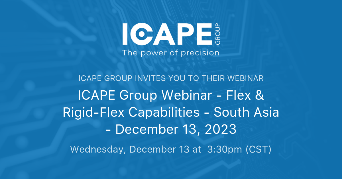 ICAPE Group Webinar - Flex & Rigid-Flex Capabilities - South Asia ...