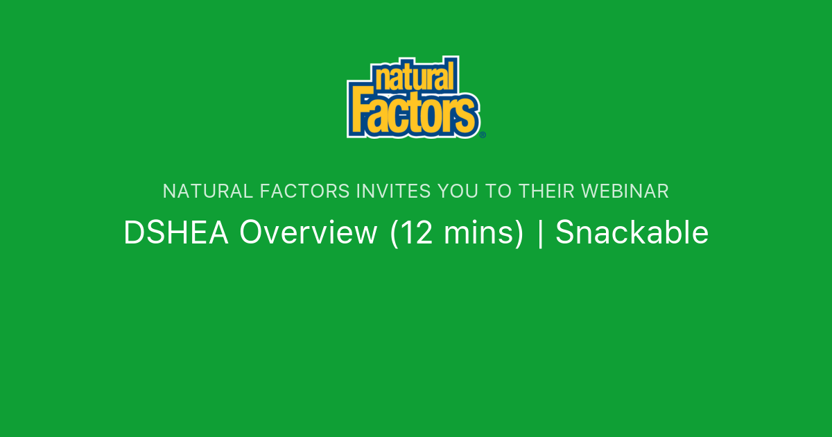 DSHEA Overview (12 mins) | Snackable | Natural Factors