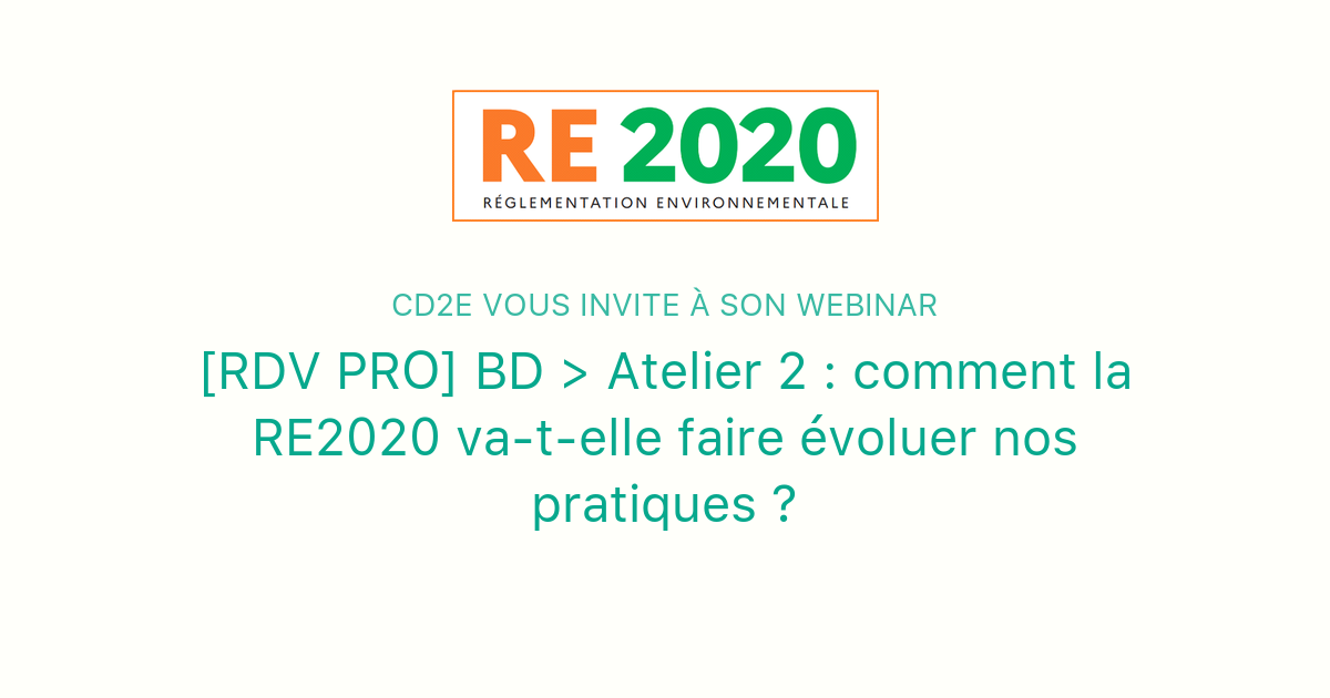 [RDV PRO] BD > Atelier 2 : comment la RE2020 va-t-elle faire évoluer ...