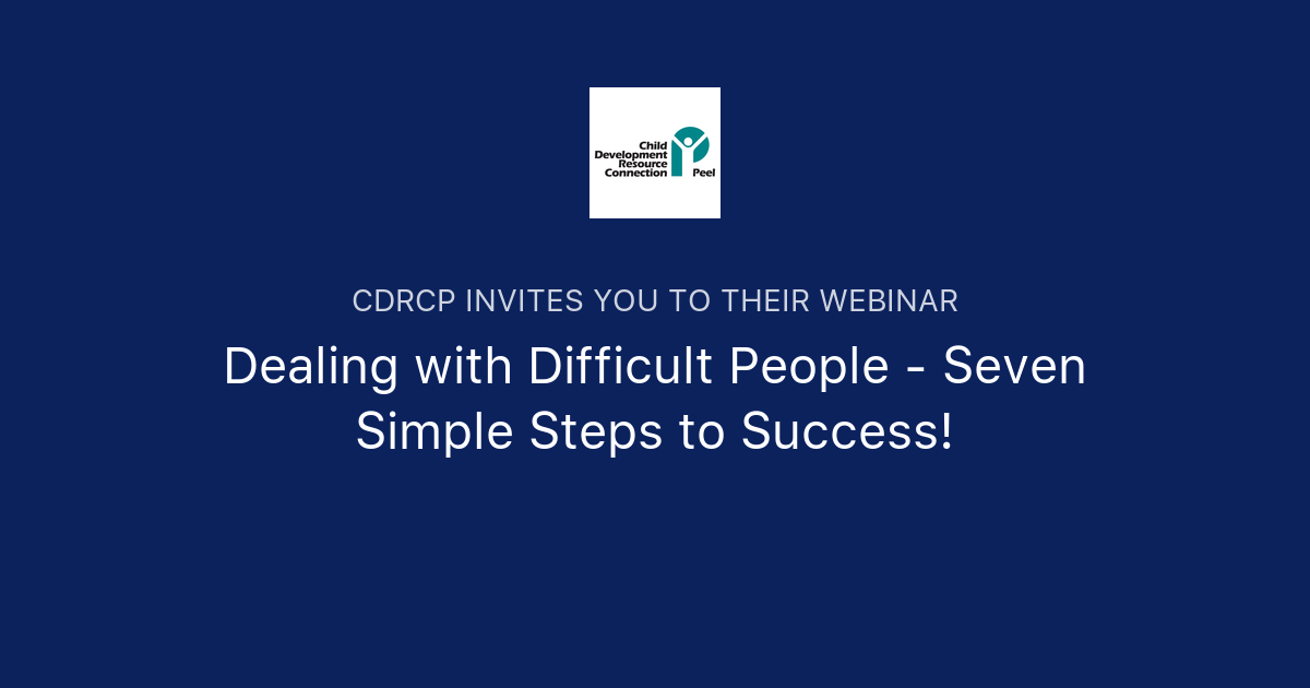 Dealing with Difficult People - Seven Simple Steps to Success! | CDRCP