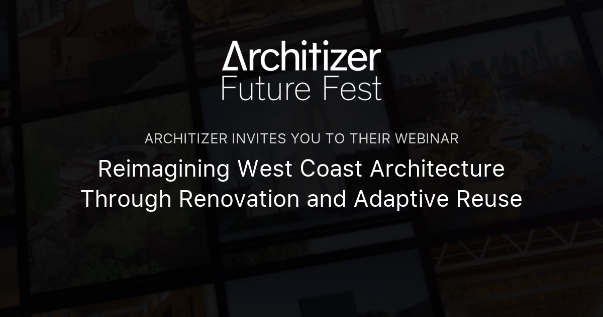 Reimagining West Coast Architecture Through Renovation and Adaptive ...