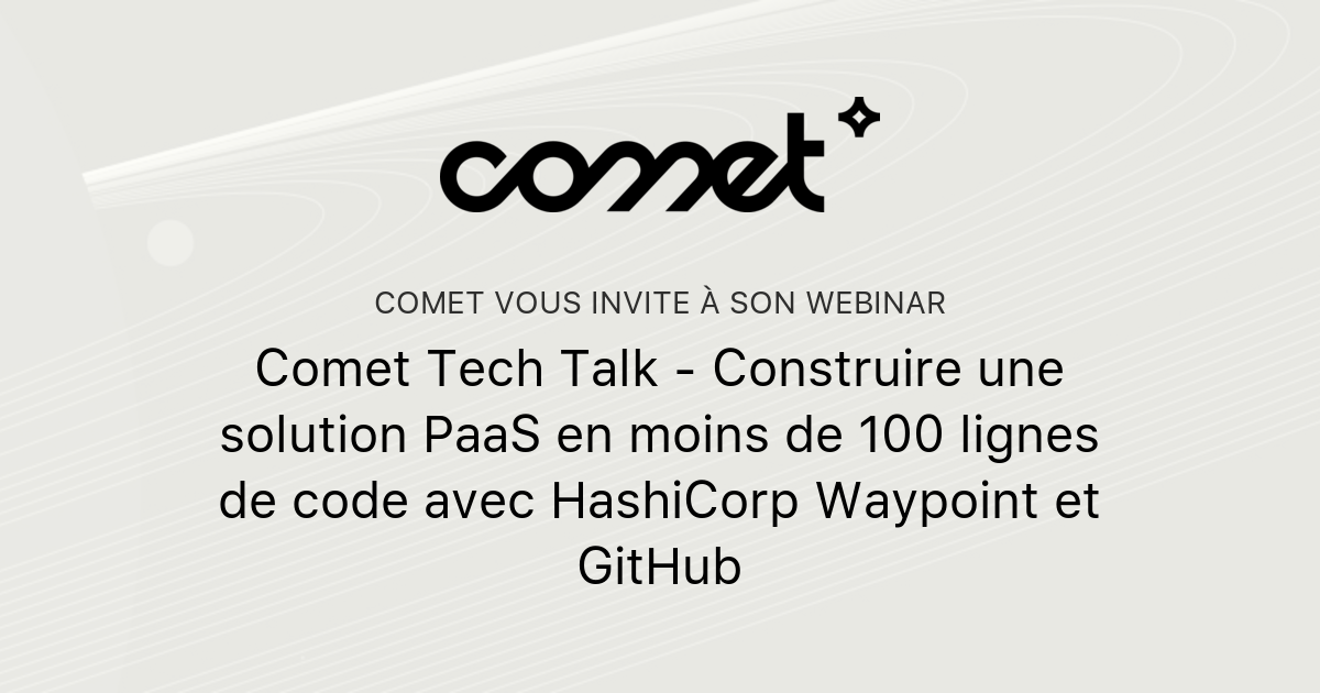 Comet Tech Talk - Construire une solution PaaS en moins de 100 lignes de code avec HashiCorp ...