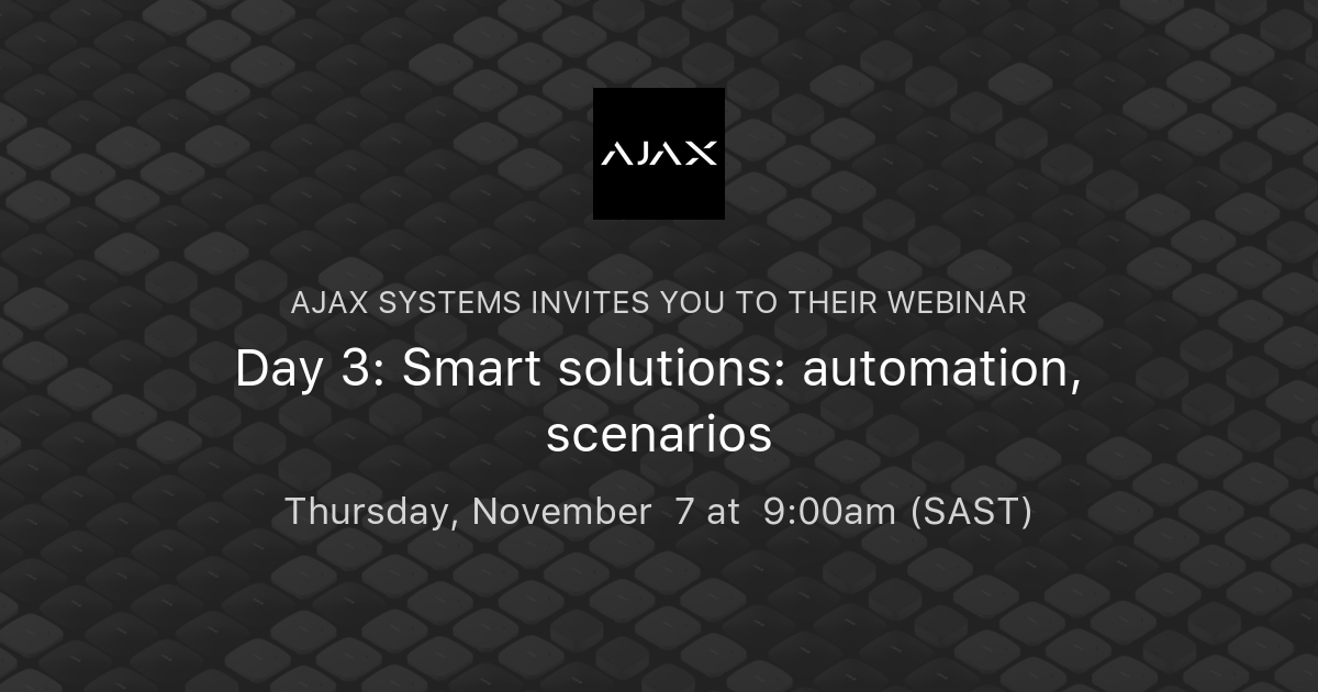 Day 3: Smart solutions: automation, scenarios | Ajax Systems
