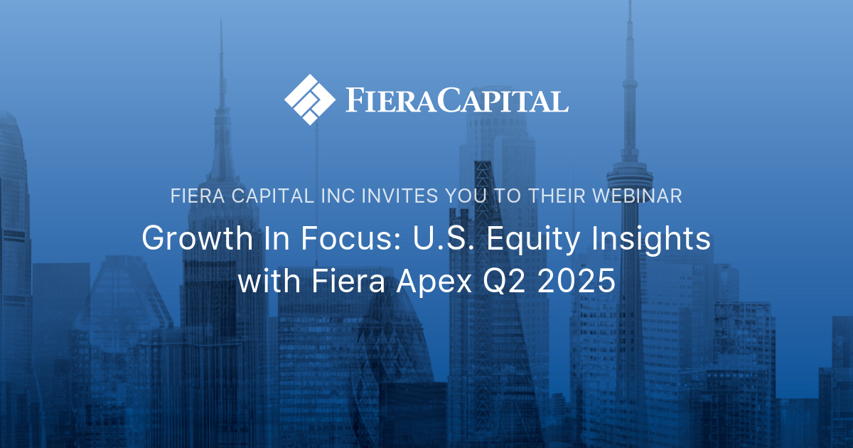 Growth In Focus: U.S. Equity Insights with Fiera Apex Q2 2025 | Fiera ...