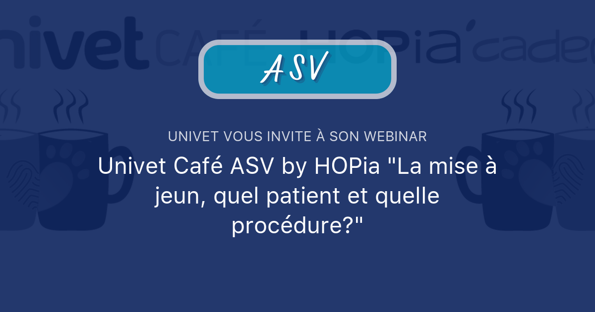 "La mise à jeun, quel patient et quelle procédure?" | Univet